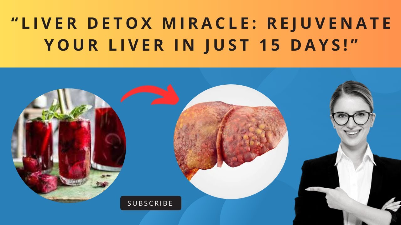 “Liver Detox Miracle: Rejuvenate Your Liver in Just 15 Days!” - YouTube
