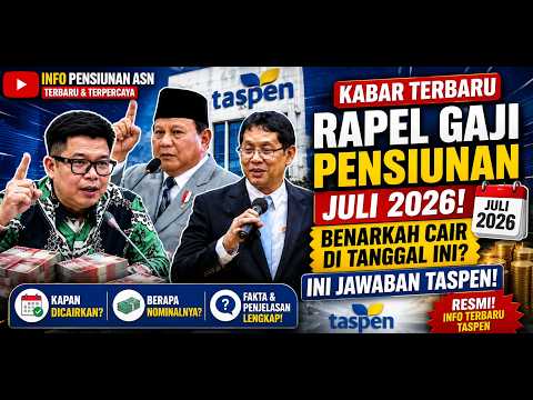 KABAR TERBARU RAPEL GAJI PENSIUNAN JULI 2026! BENARKAH CAIR DI TANGGAL INI? INI JAWABAN TASPEN
