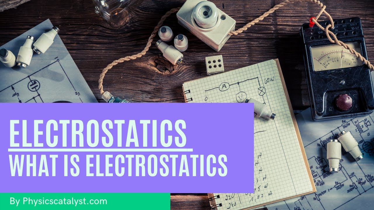 What is Electrostatics in Physics - A brief introduction - YouTube
