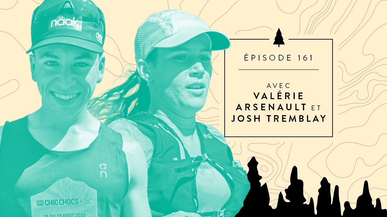 [ÉPISODE 161] Valérie Arsenault et Josh Tremblay - À l'assaut de l ...