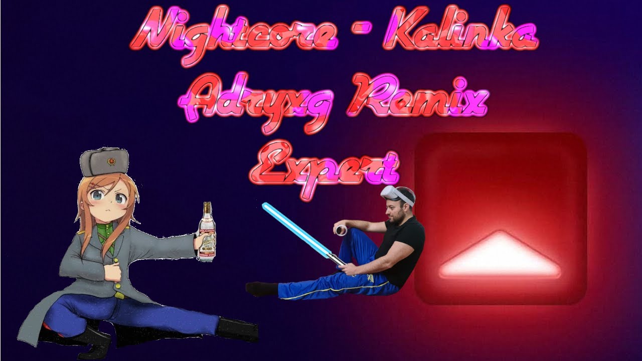 Beat Saber - [Nightcore] Kalinka - Adryxg Remix - Expert - YouTube