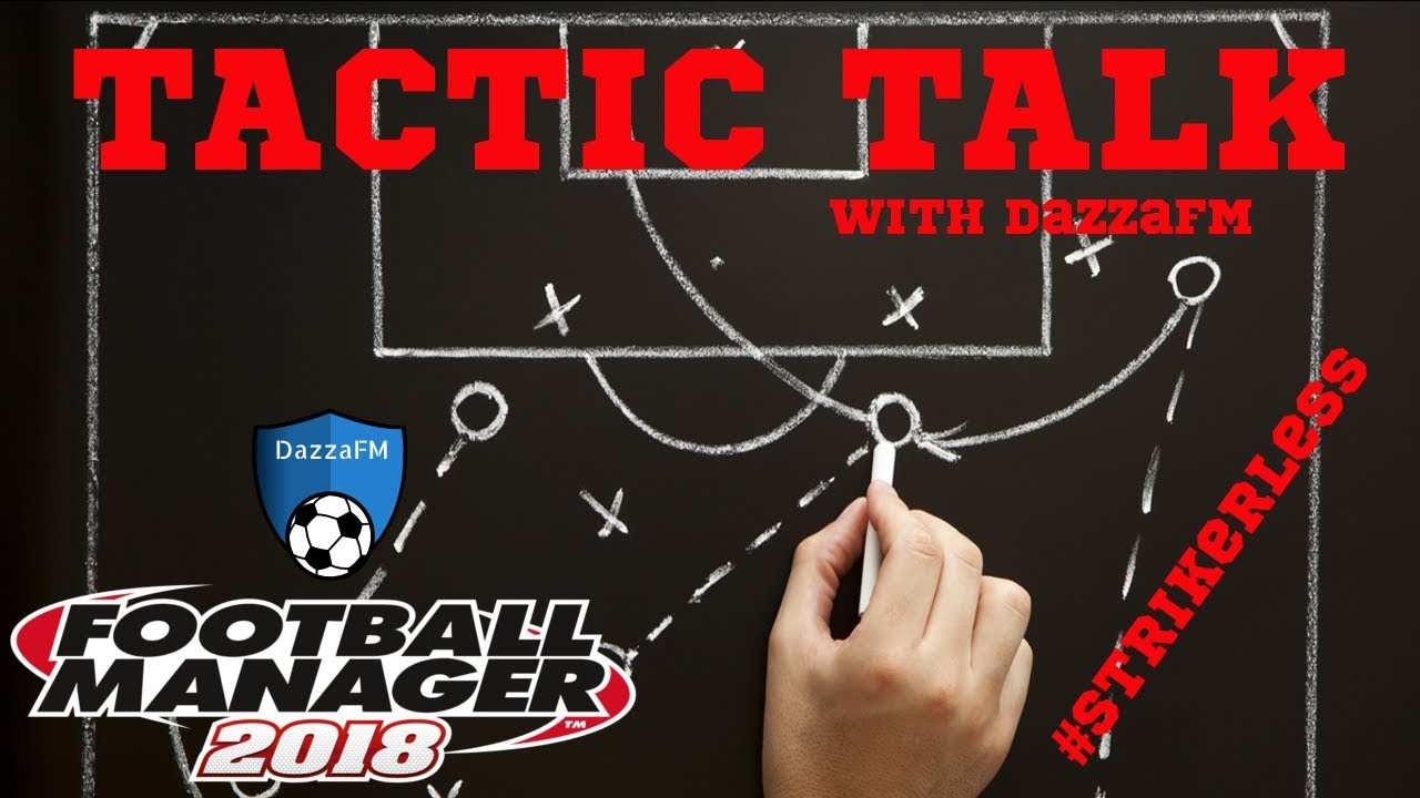FM18 - Tactic Talk - Strikerless - Football Manager 2018 - YouTube