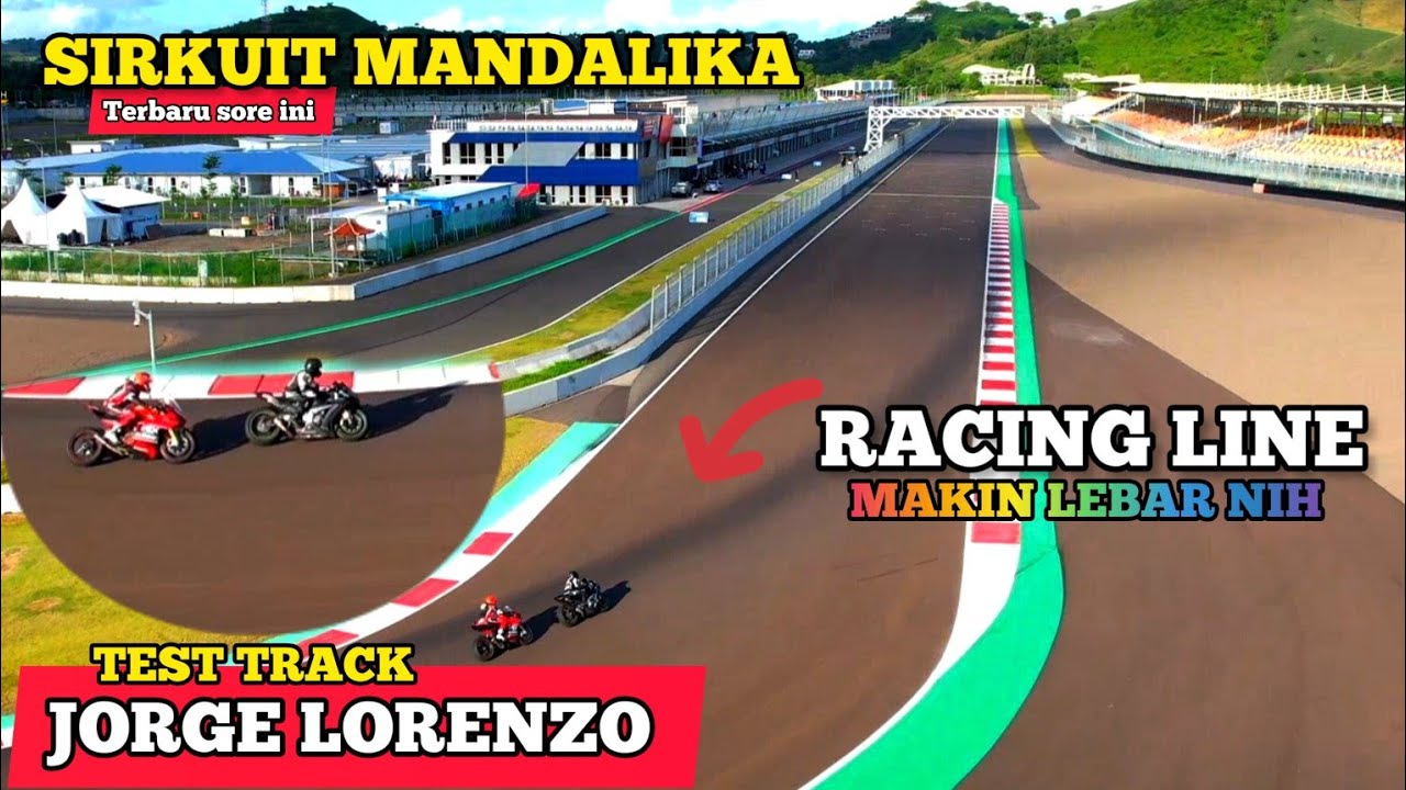 RACING LINE SIRKUIT MANDALIKA makin lebar nih sambut MOTOGP 2023 - YouTube