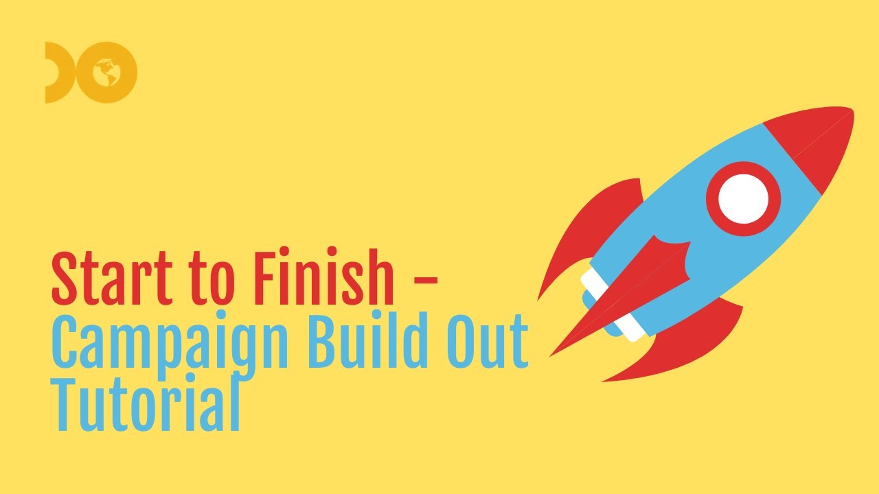 Start to Finish - Campaign Build Out Tutorial - YouTube