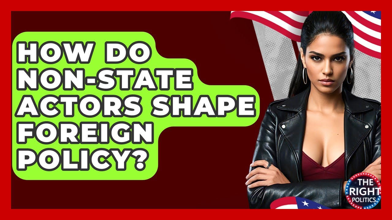 How Do Non-state Actors Shape Foreign Policy? - The Right Politics ...