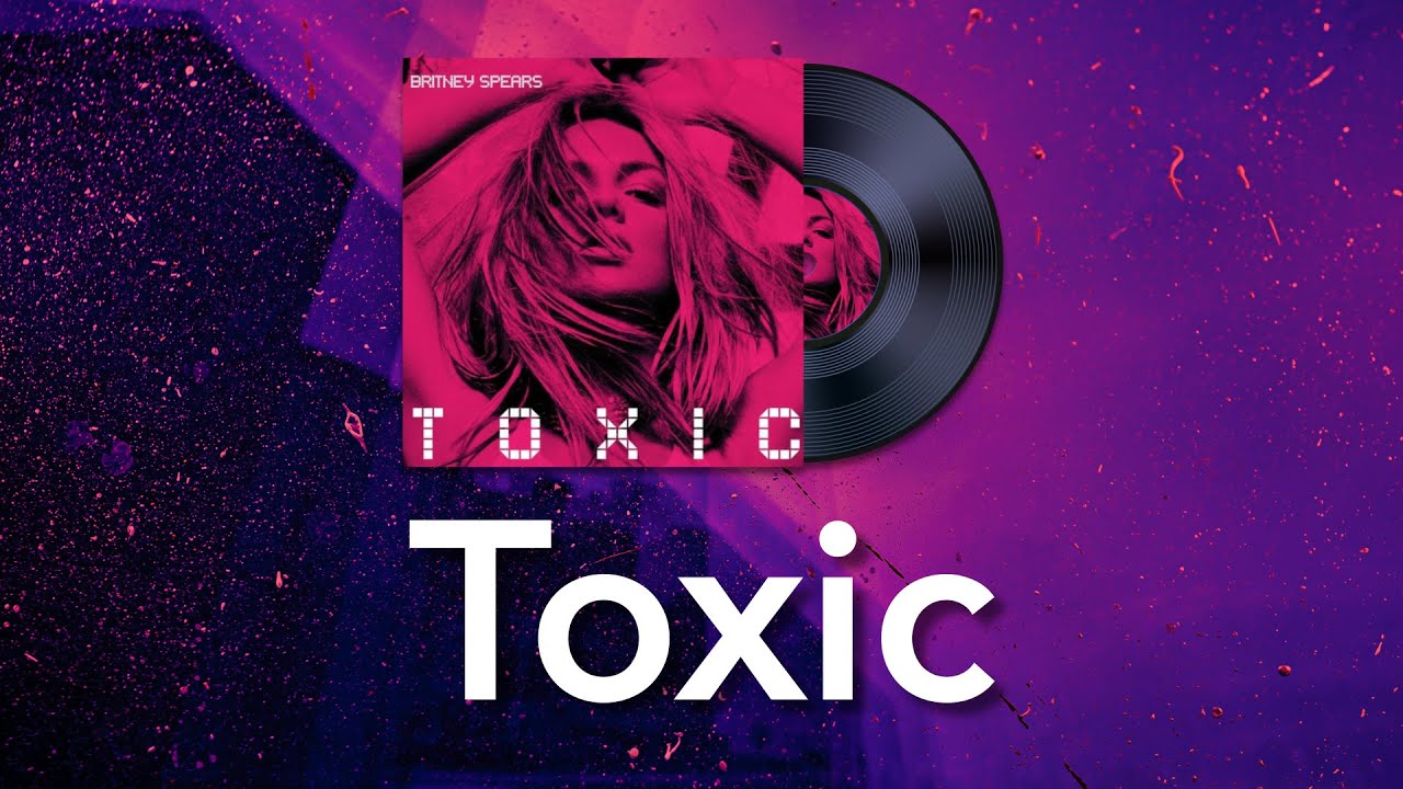 Britney Spears - Toxic (Music Lyrics) - YouTube