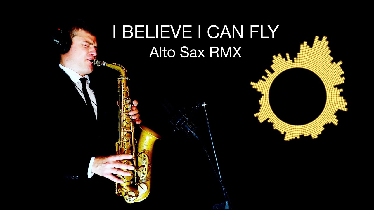 I BELIEVE I CAN FLY - R. Kelly - Alto Sax RMX - free score - YouTube