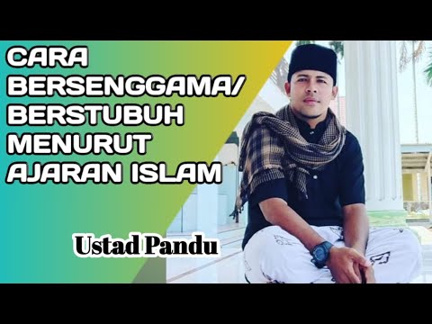 Cara Bersenggama/Bersetubuh Menurut Ajaran islam Episode 1.