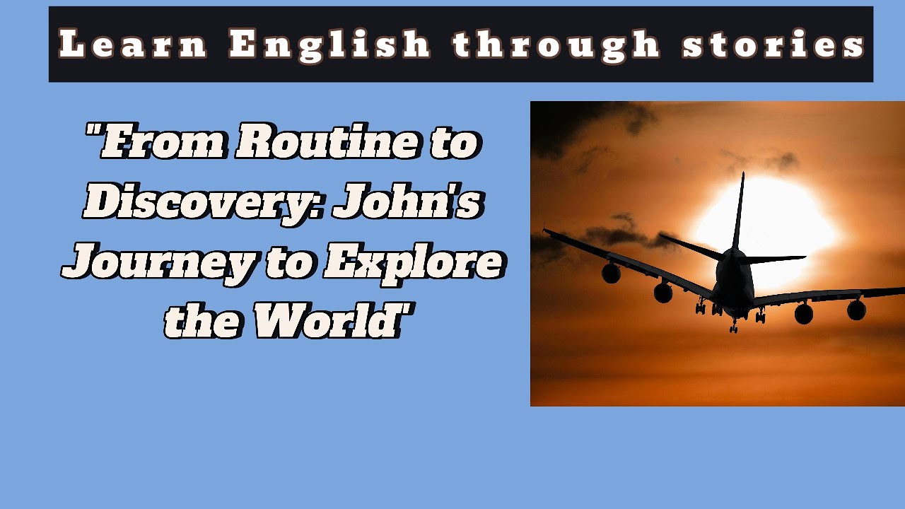 From Routine to Discovery: John's Journey to Explore the World Story ...