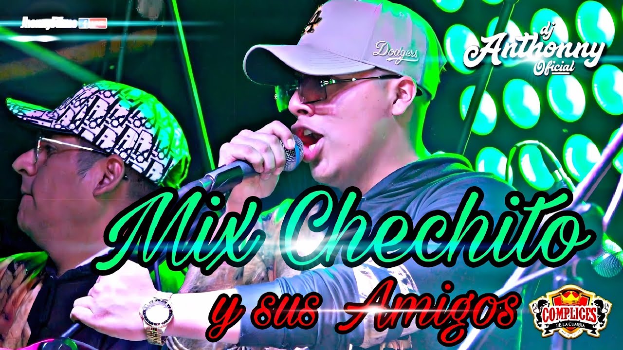 MIX CHECHITO Y SUS AMIGOS - DJ ANTHONNY OFICIAL (PERU) - YouTube