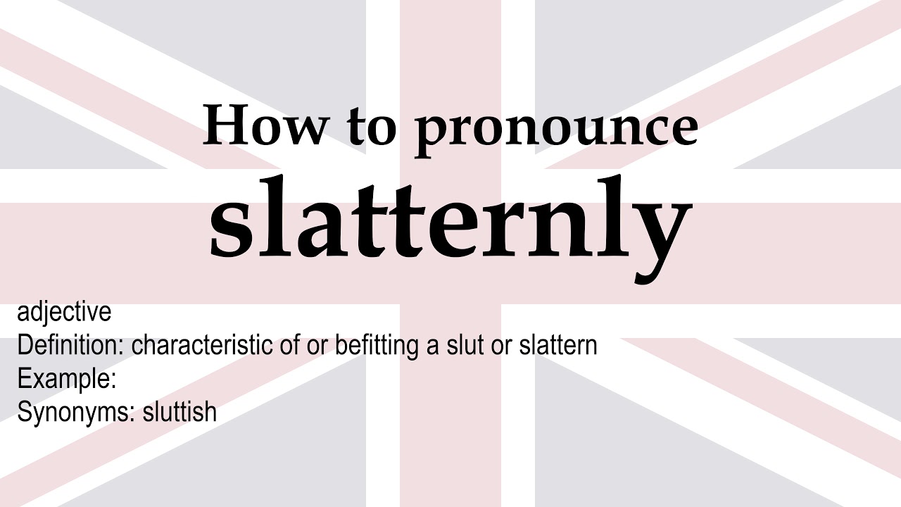 How to pronounce 'slatternly' + meaning - YouTube