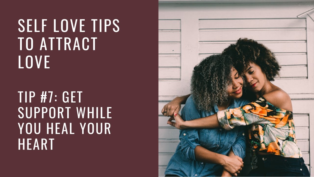 Self Love Tips to Attract Love: #7 - Get Support While You Heal (How to ...