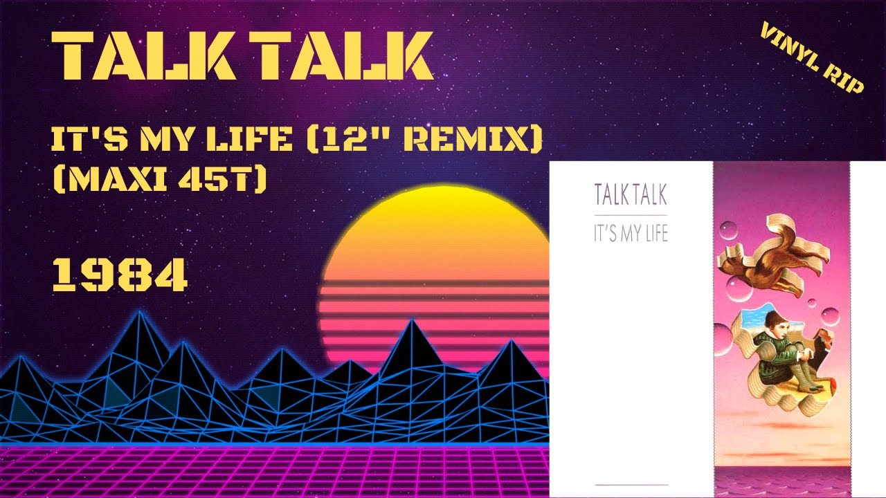 Talk Talk - It's My Life (12" Remix) (1984) (Maxi 45T) - YouTube