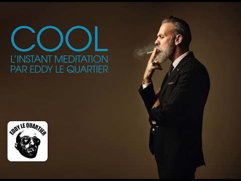 COOL - l'instant méditation par Eddy le Quartier