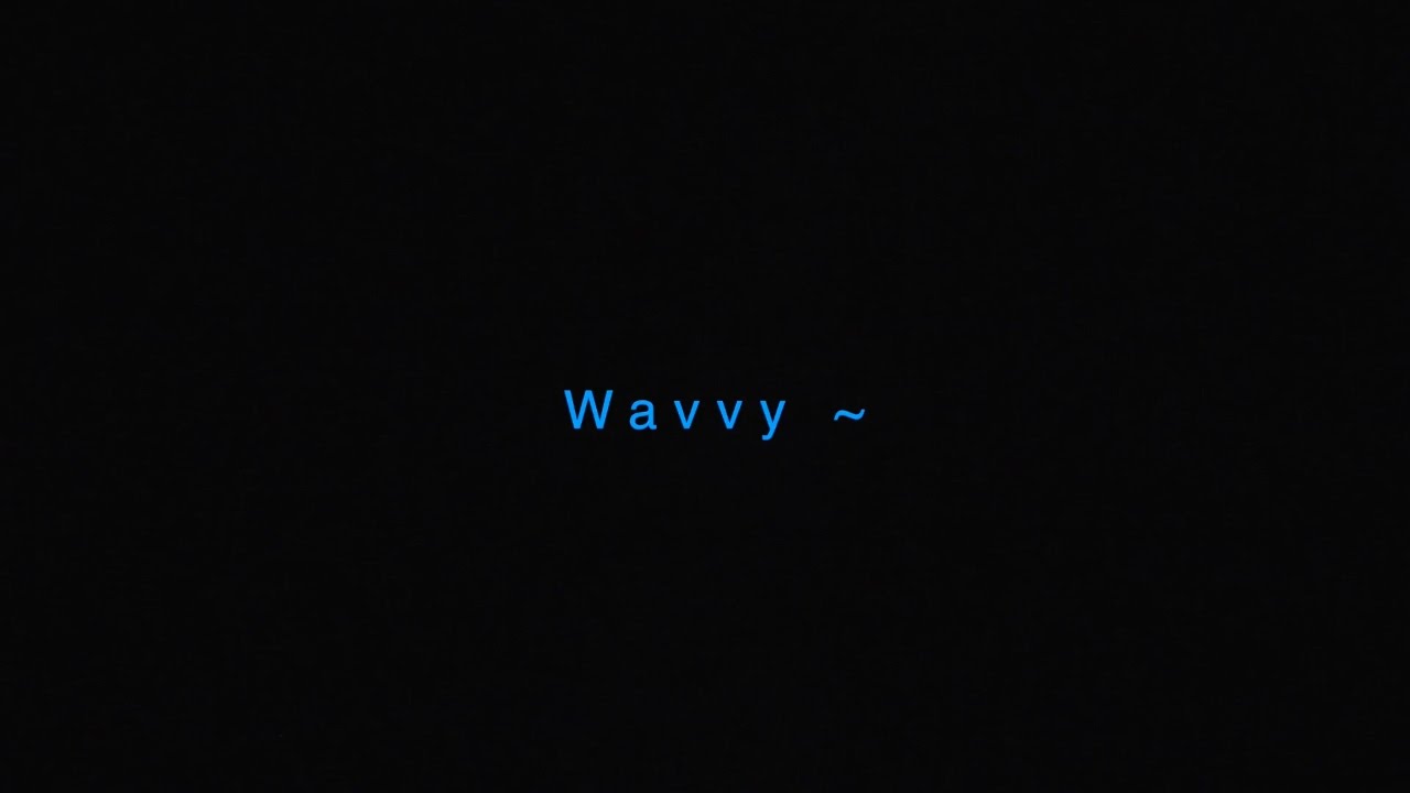 Wavvy ~ - YouTube