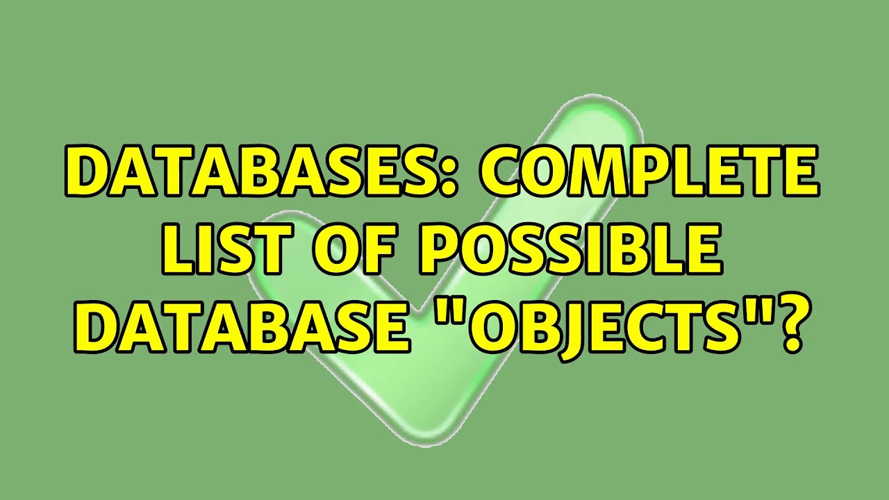 Databases: Complete list of possible database "objects"? (4 Solutions ...