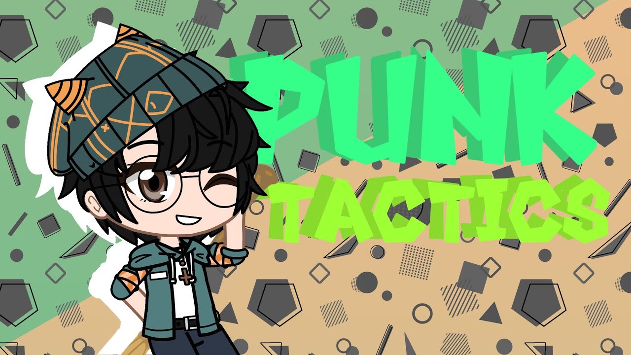 Punk Tactics | Gacha Meme - YouTube