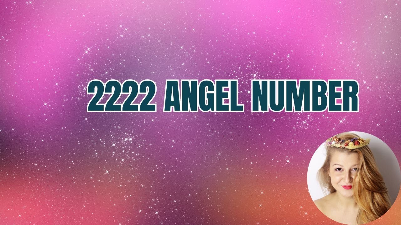 2222 Angel Number Meaning: Unlocking the Mysteries Behind This Divine ...