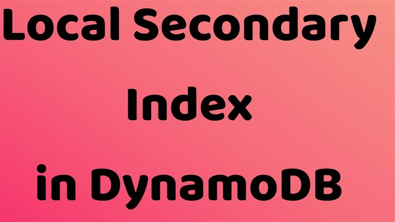 What Is A DynamoDB LSI Local Secondary Index YouTube what-is-a-dynamodb-lsi-local-secondary-index-youtube
