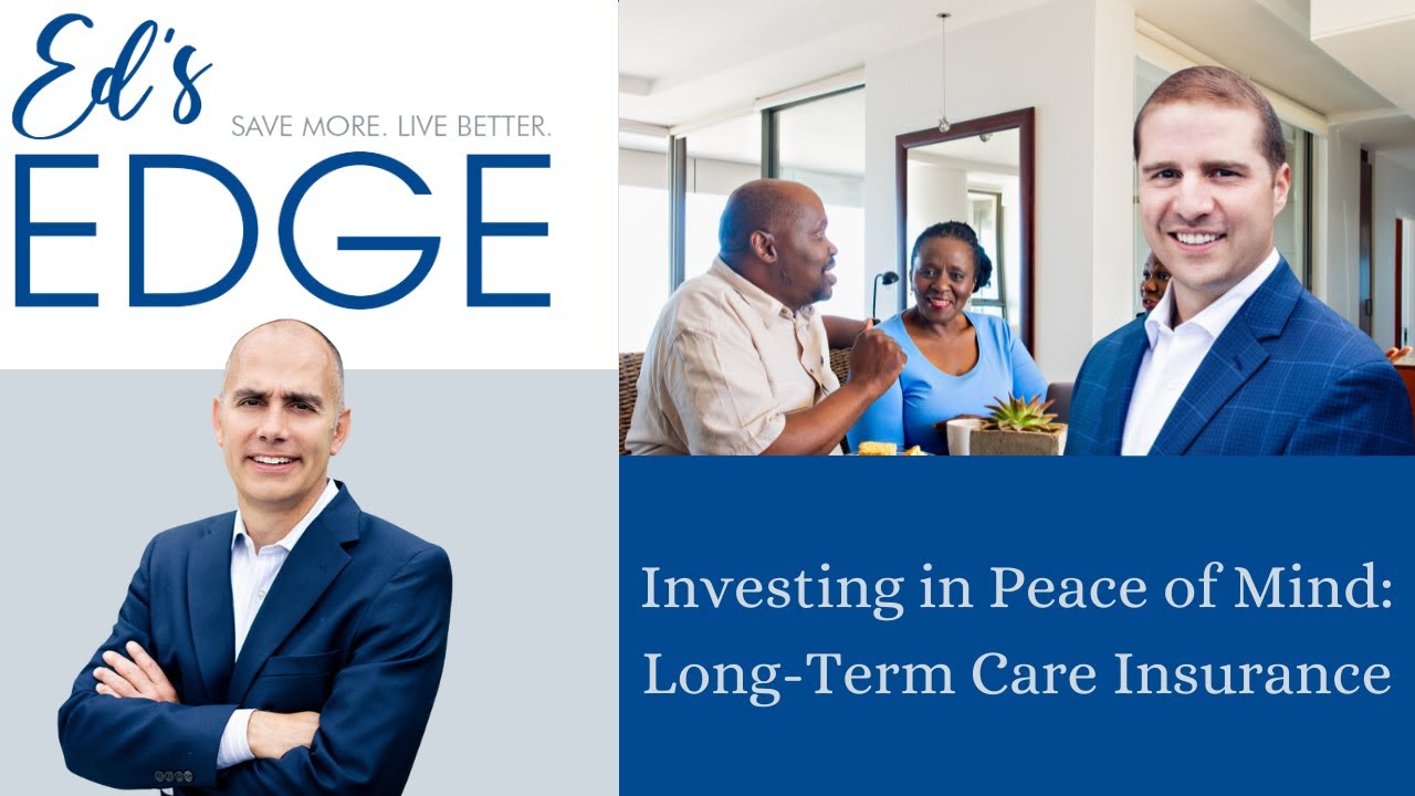 Ed's Edge Episode 40: Investing in Peace of Mind - Long Term Care ...
