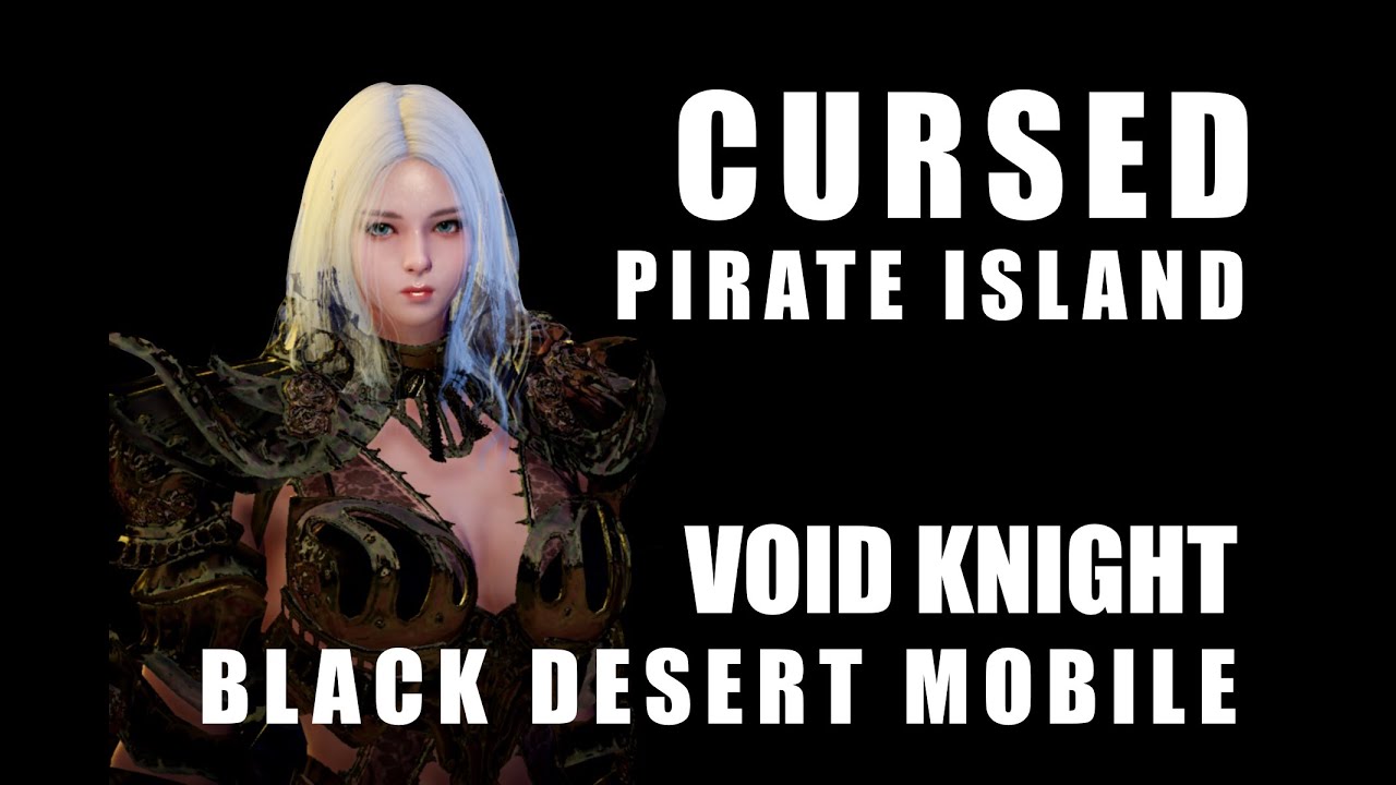 VOID KNIGHT & CURSED PIRATE ISLAND - BLACK DESERT MOBILE GAMEPLAY - YouTube