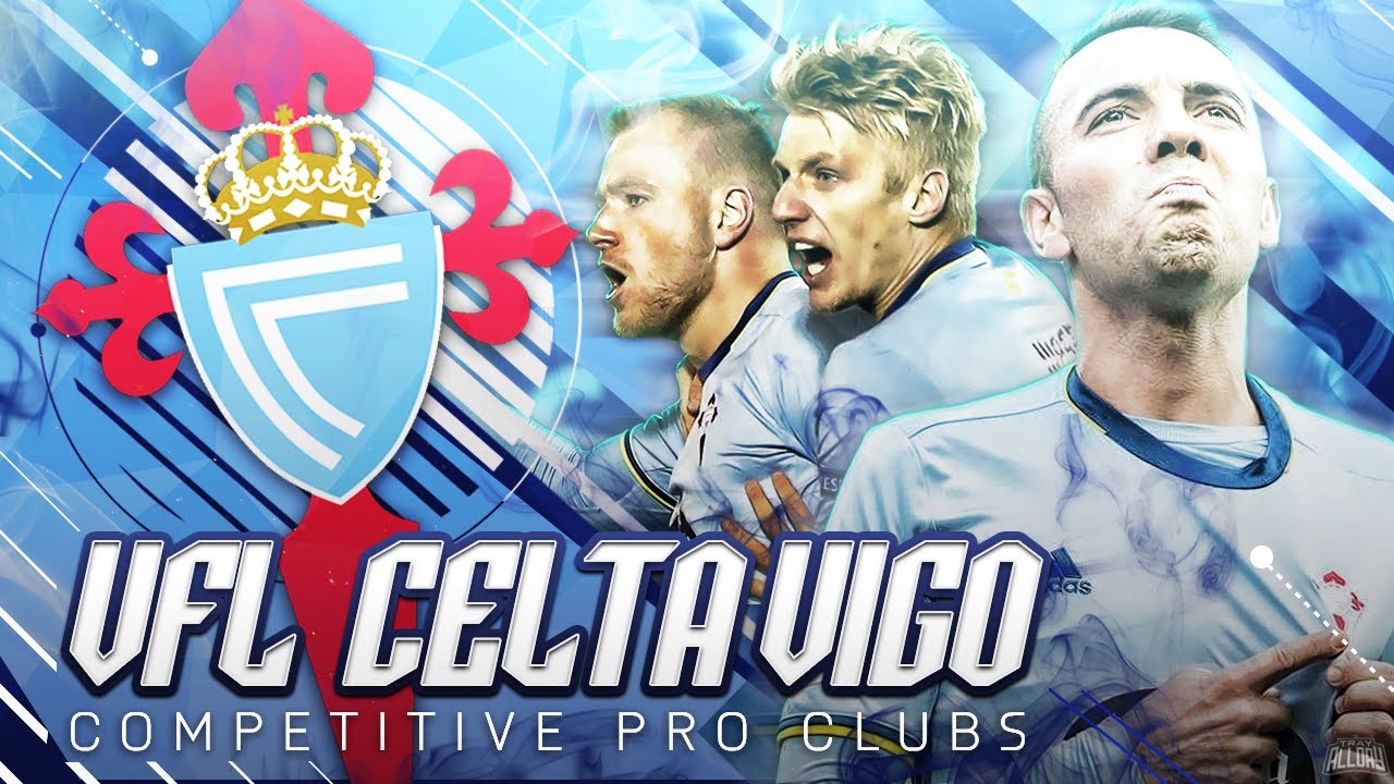 FIFA17 | VFL PRO CLUBS | CELTA VIGO | S29 EP8 - YouTube