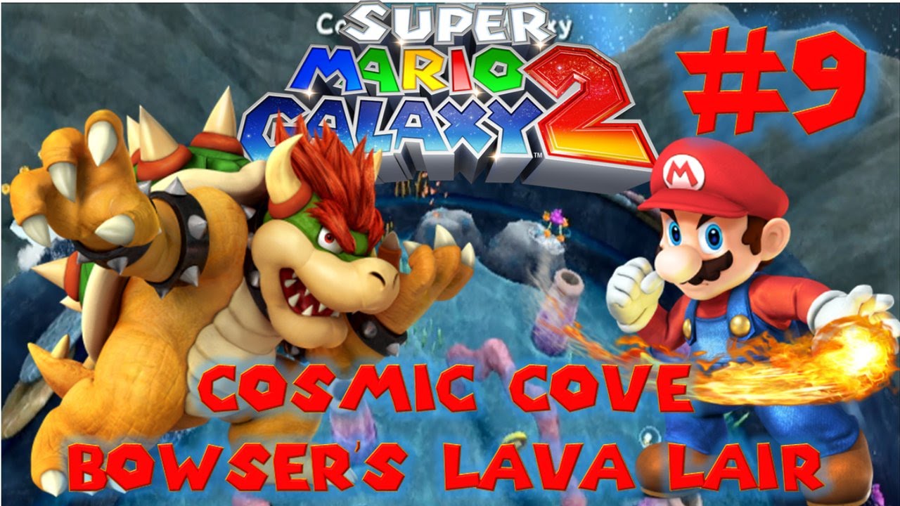 Super Mario Galaxy 2 - Part 9: Cosmic Cove Galaxy/Bowser's Lava Lair ...