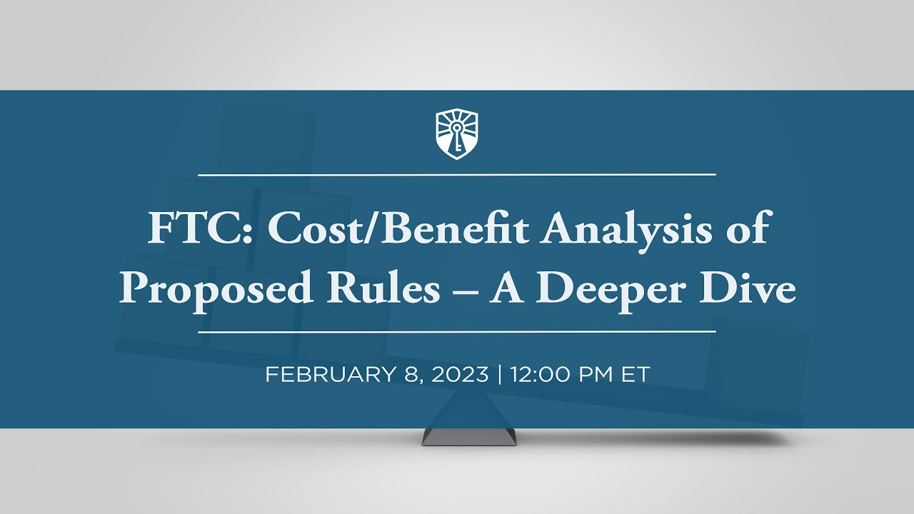 FTC: Cost/Benefit Analysis of Proposed Rules – A Deeper Dive Webinar ...
