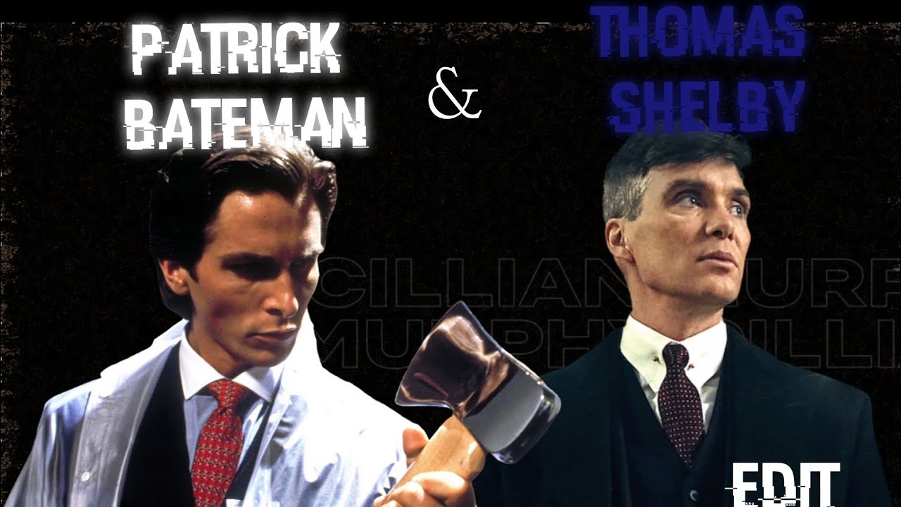 Patrick bateman & Thomas shelby|Edit//#edit #status #thomas # ...