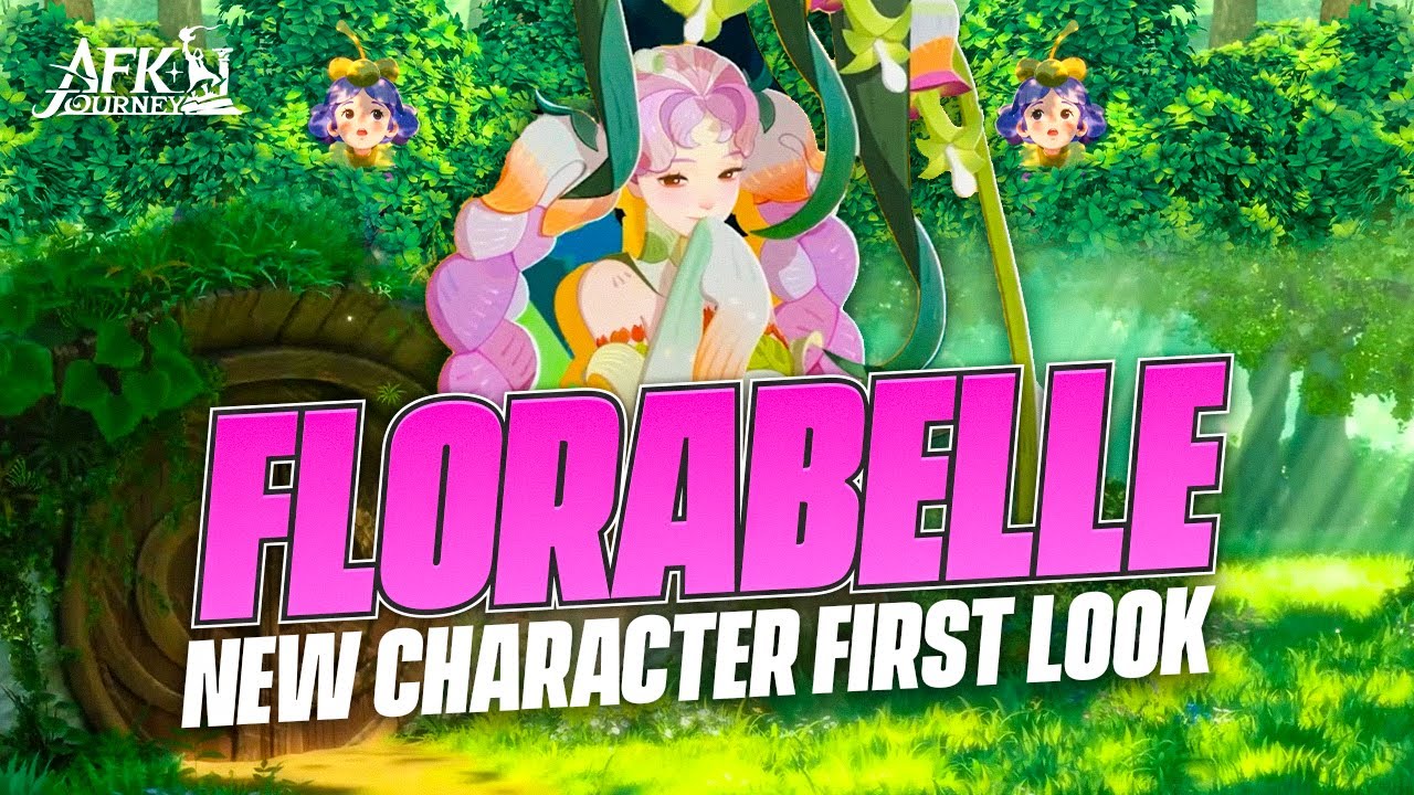 New Character Florabelle Skills and Trailer FIRST LOOK!【AFK Journey ...