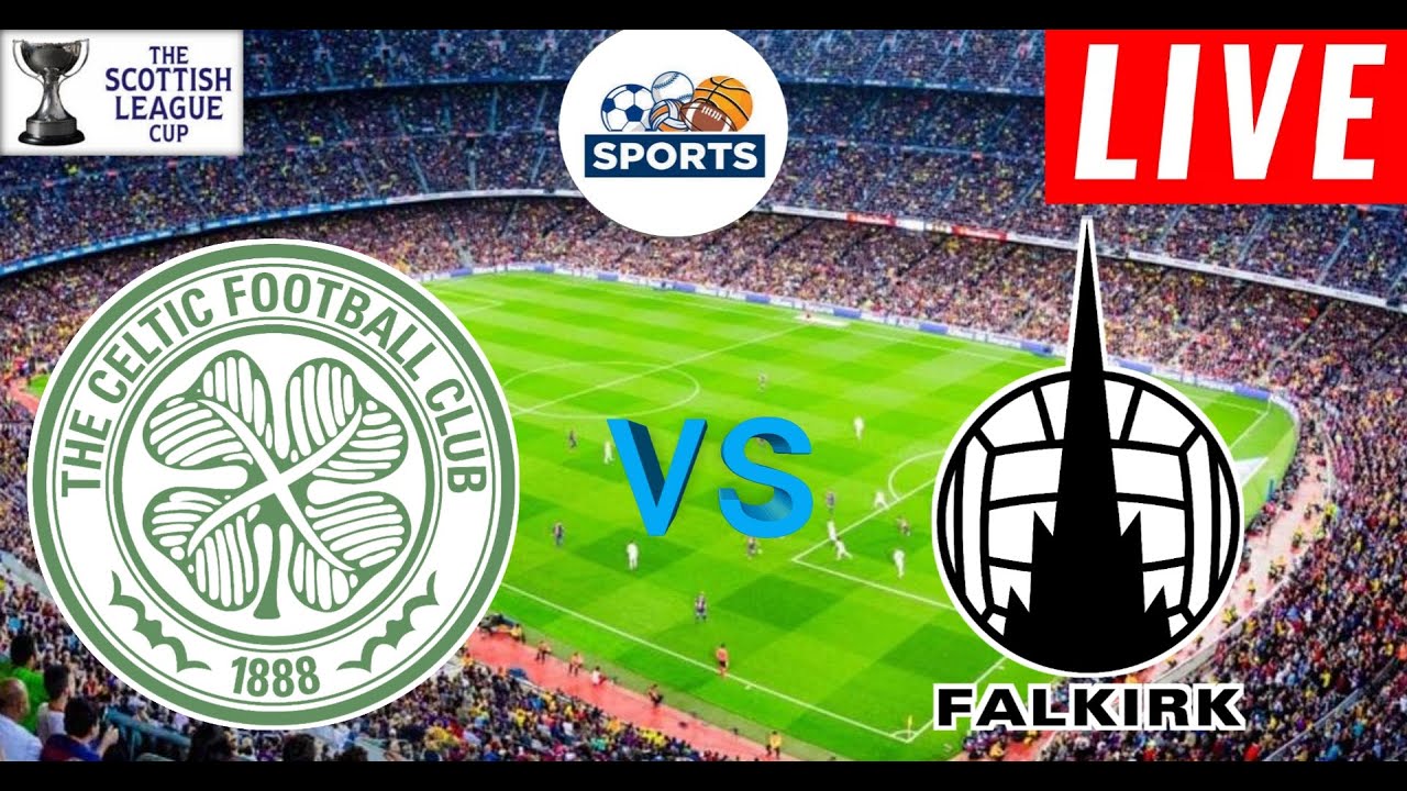 Celtic vs Faikirk Live Score | Scottish League Cup 2024 | Full Match ...