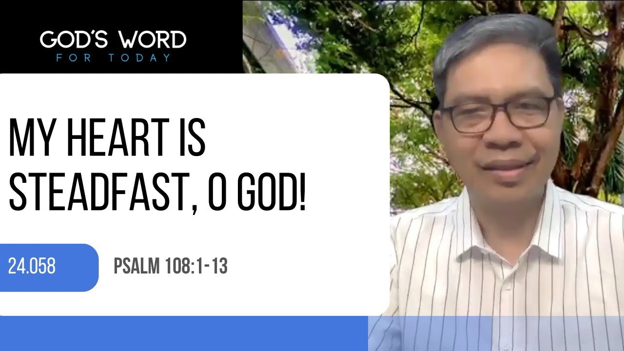 24.058 | MY HEART IS STEADFAST, O GOD! | Psalm 108:1-13| God’s Word for ...