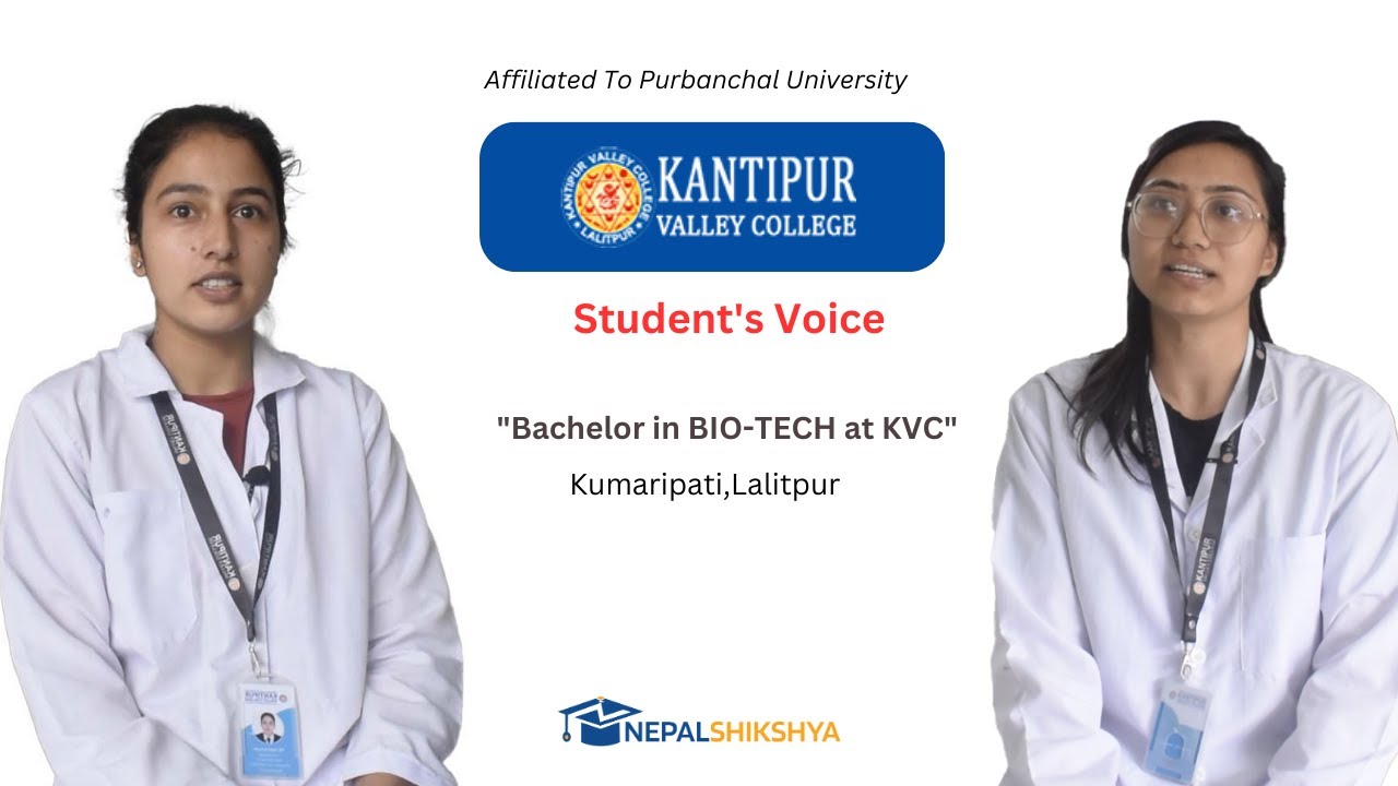Students Voice :Bio Tech Program at Kantipur Valley College, Kumaripti ...