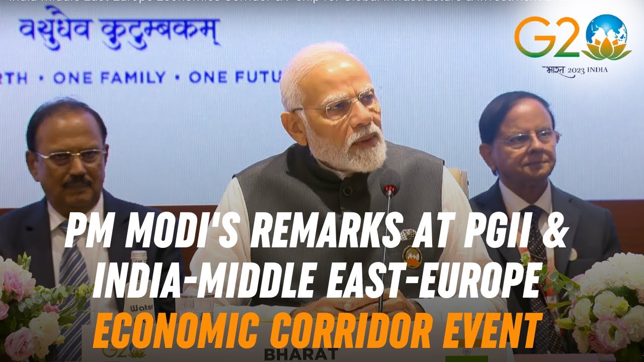 PM Modi's remarks at PGII & India-Middle East-Europe Economic Corridor ...