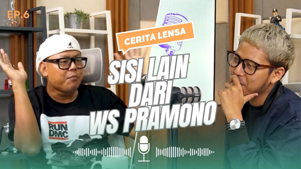 Cerita Lensa Eps 6 - Ternyata Ini Sisi Lain WS Pramono‼️ - YouTube