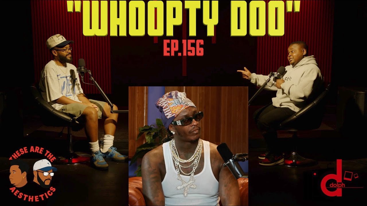 “Whoopty Doo” | These Are The Aesthetics Podcast Episode 156 - YouTube