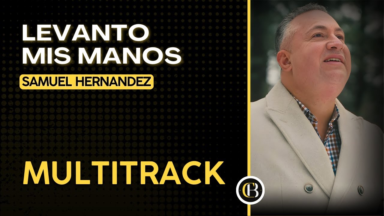 LEVANTO MIS MANOS - Samuel Hernandez | Secuencia + Acordes y Letra | CB ...