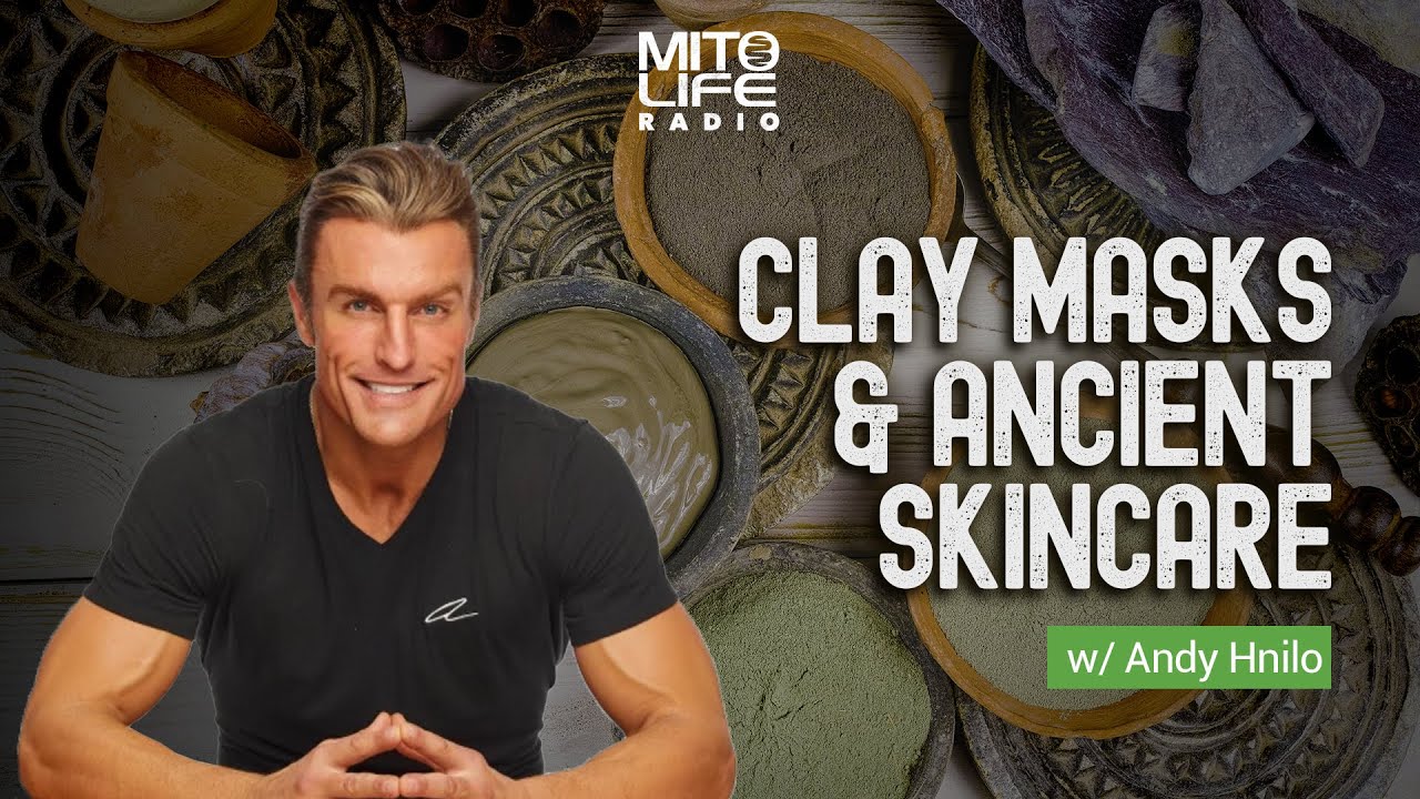 Clay Masks and Ancient Skincare w/ Andy Hnilo | Mitolife Radio Ep. 212 - YouTube