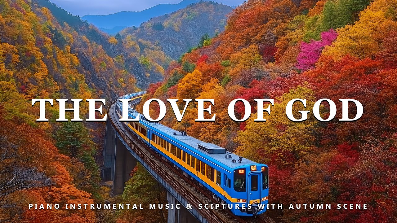 The Love Of God: Instrumental Worship Music With Scriptures & Autumn ...