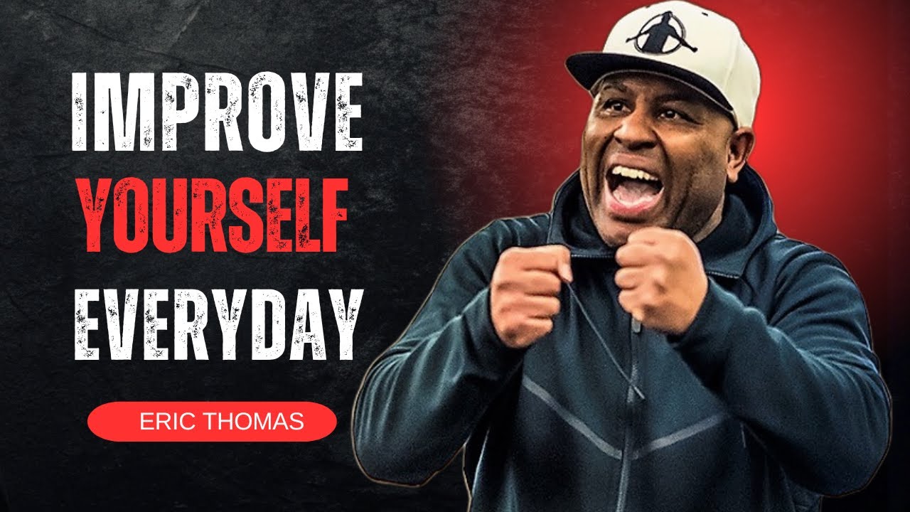 5 Things You Must Improve Daily to Transform Your Life | Eric Thomas ...