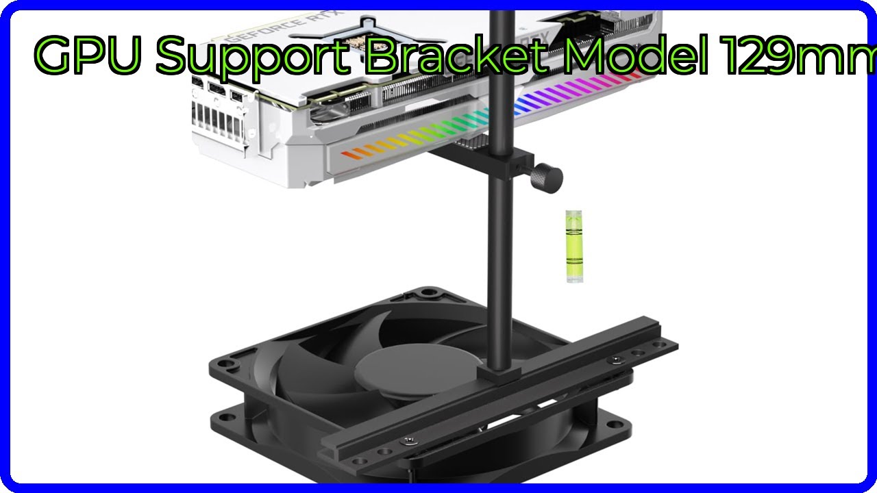 REVIEW (2026): GPU Support Bracket Model 129mm. ESSENTIAL details ...