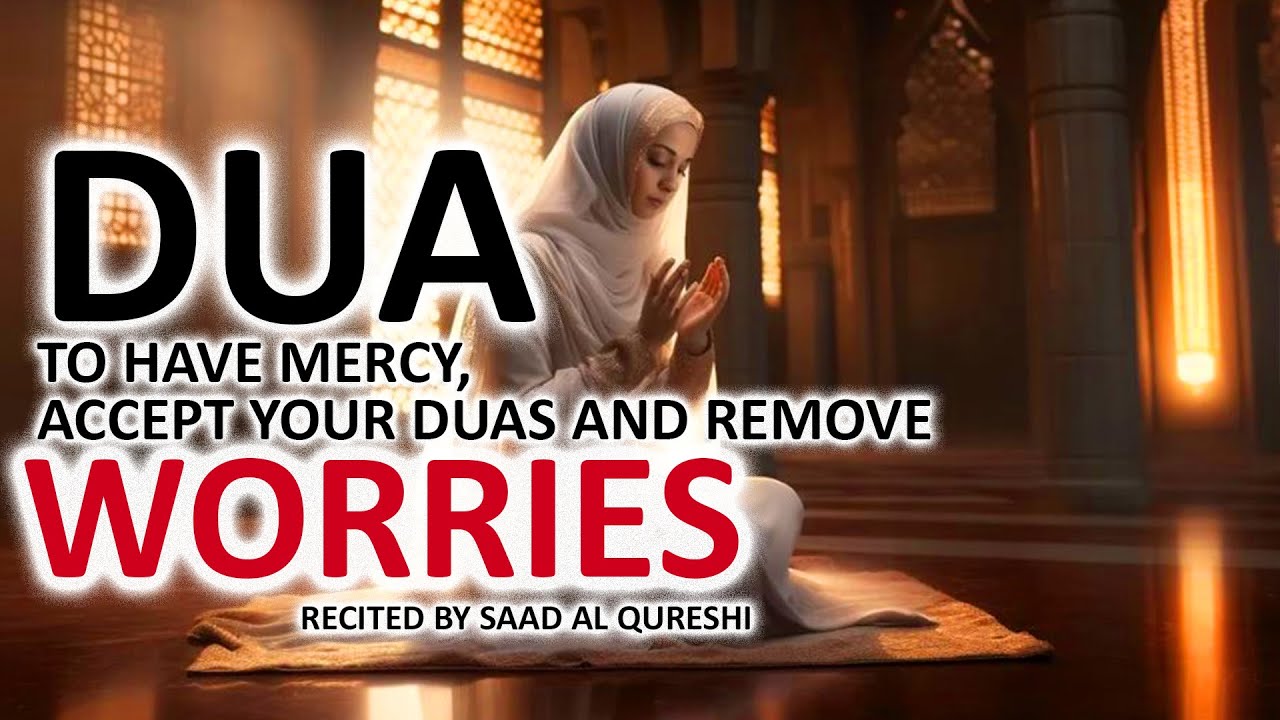 AMAZING DUA To Remove Worries & Anxiety AND ACCEPT YOUR DUAS INSTANTLY ...