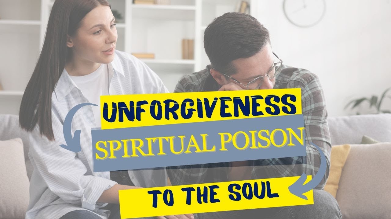 UNFORGIVENESS is Spiritual Poison to the Soul 💔 - YouTube