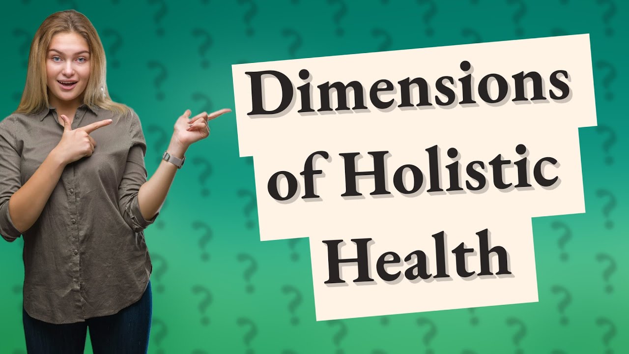 How Can I Understand the Dimensions of Holistic Health? - YouTube