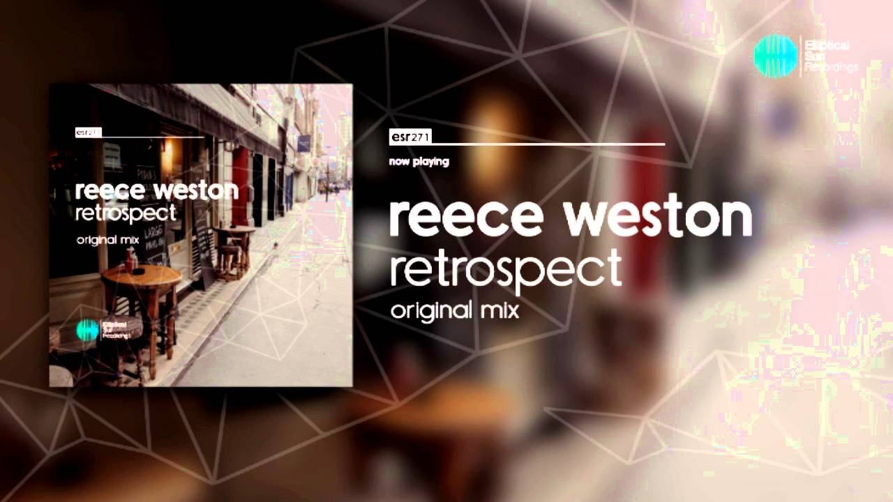 Reece Weston - Retrospect ( Original Mix ) - YouTube