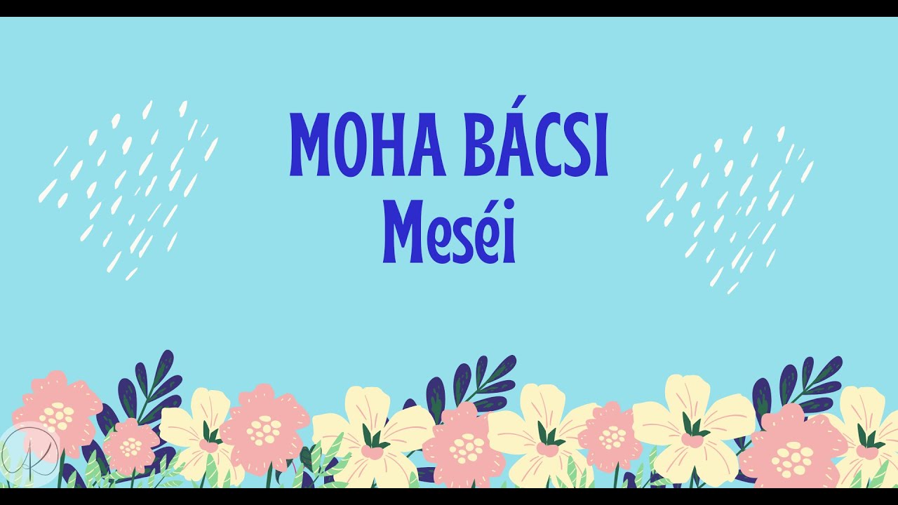 Leszkai András: Moha Bácsi Meséi - Bibi - YouTube