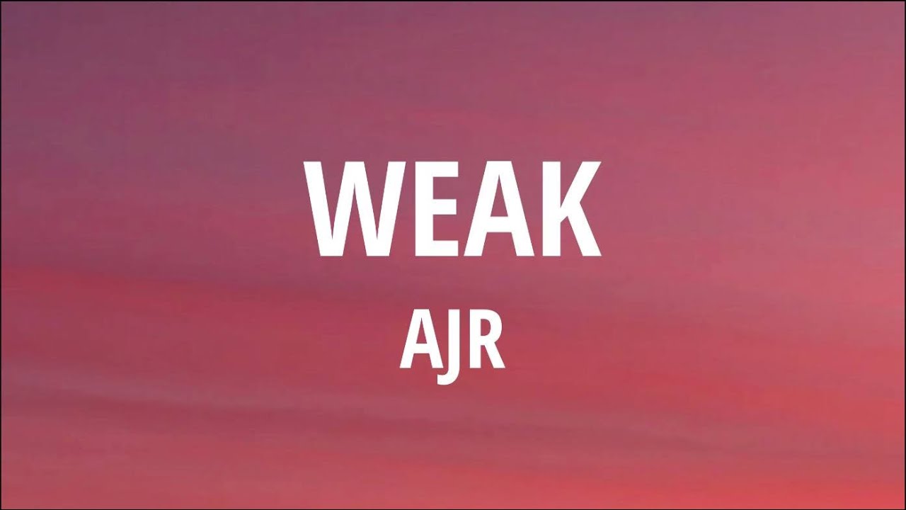 AJR - Weak (Lyrics) - YouTube