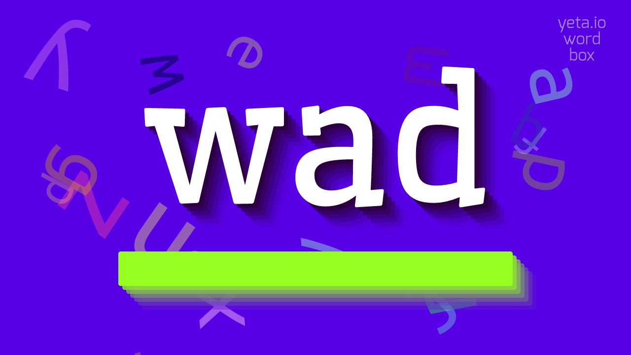 How to say "wad"! (High Quality Voices) - YouTube