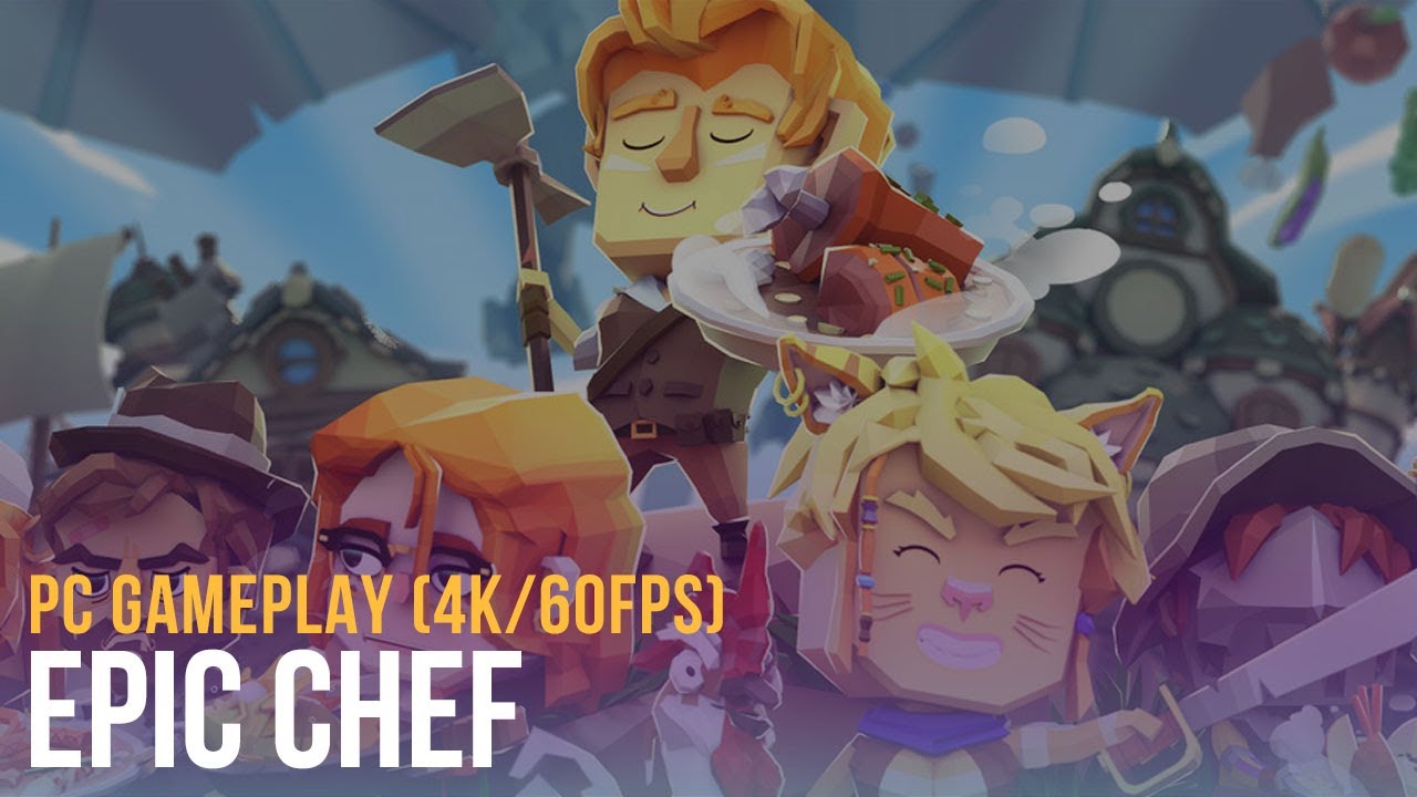 Epic Chef - PC Gameplay (4K/60 FPS) - YouTube