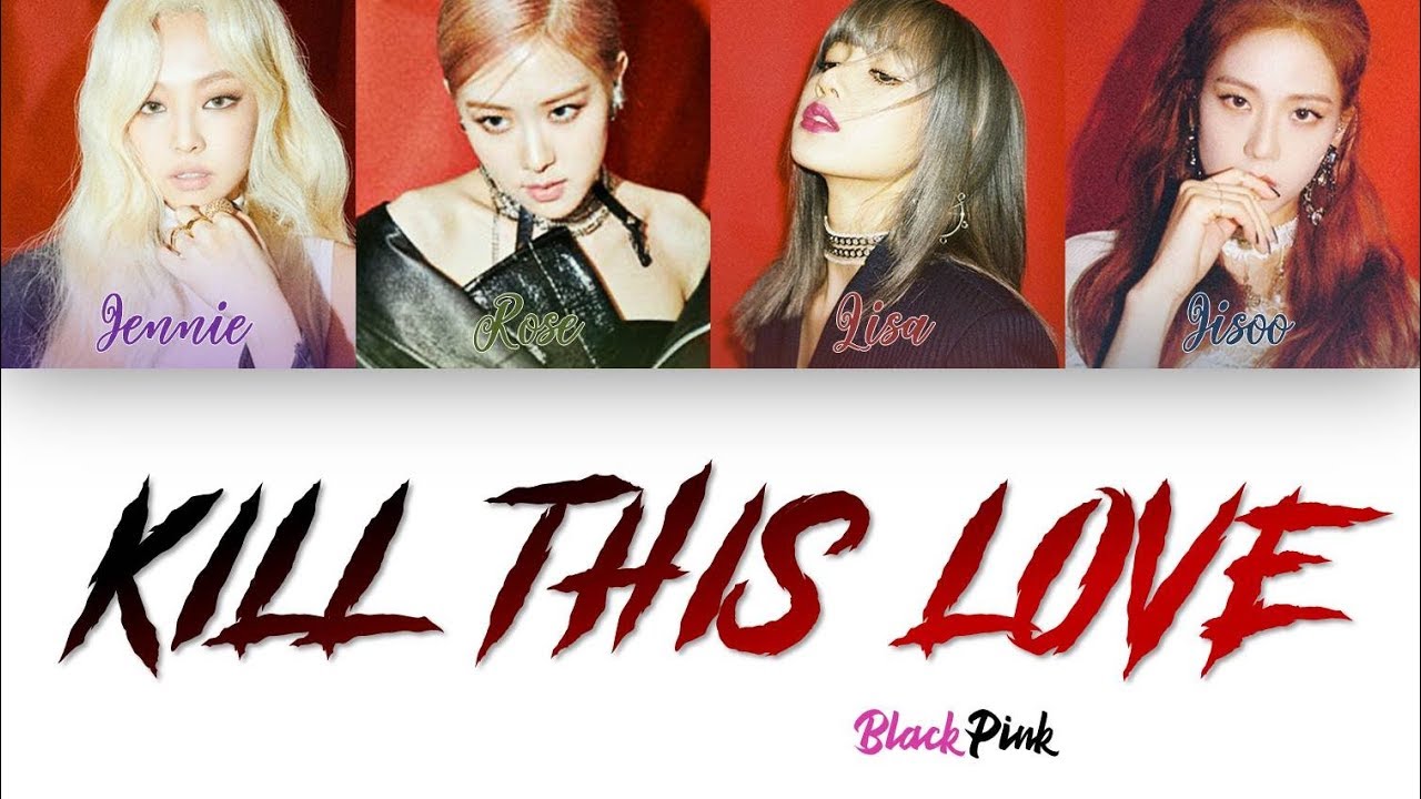[1 시간 / 1 HOUR LOOP] BLACKPINK (블랙핑크) - 'Kill This Love' - Color Coded ...